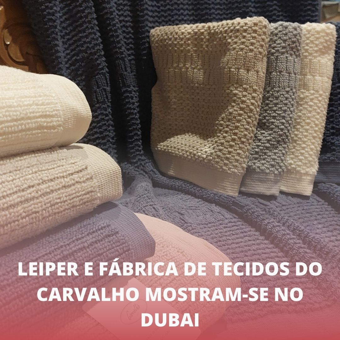 Leiper e Fábrica de Tecidos do Carvalho mostram-se no Dubai - Guimarães ...