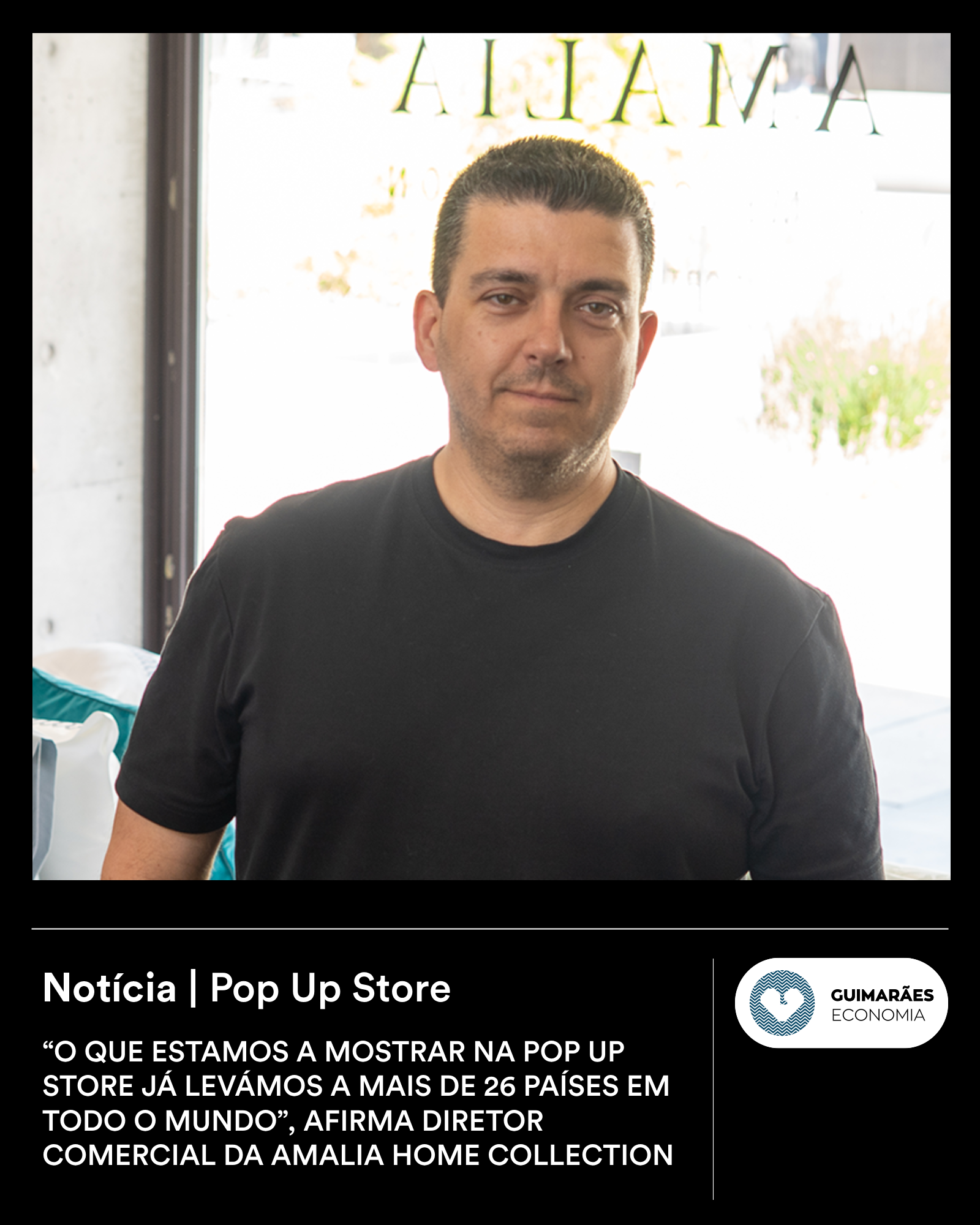 “O que estamos a mostrar na Pop Up Store já levámos a mais de 26 países ...